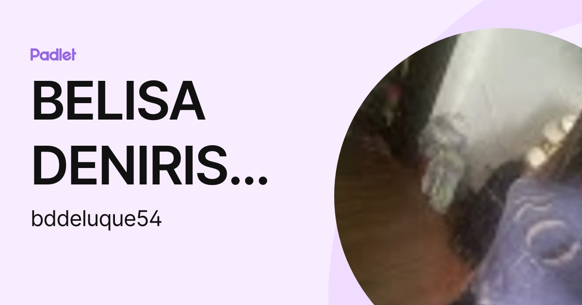 BELISA DENIRIS LAUD DELUQUE RODRIGUEZ (bddeluque54) profile | Padlet