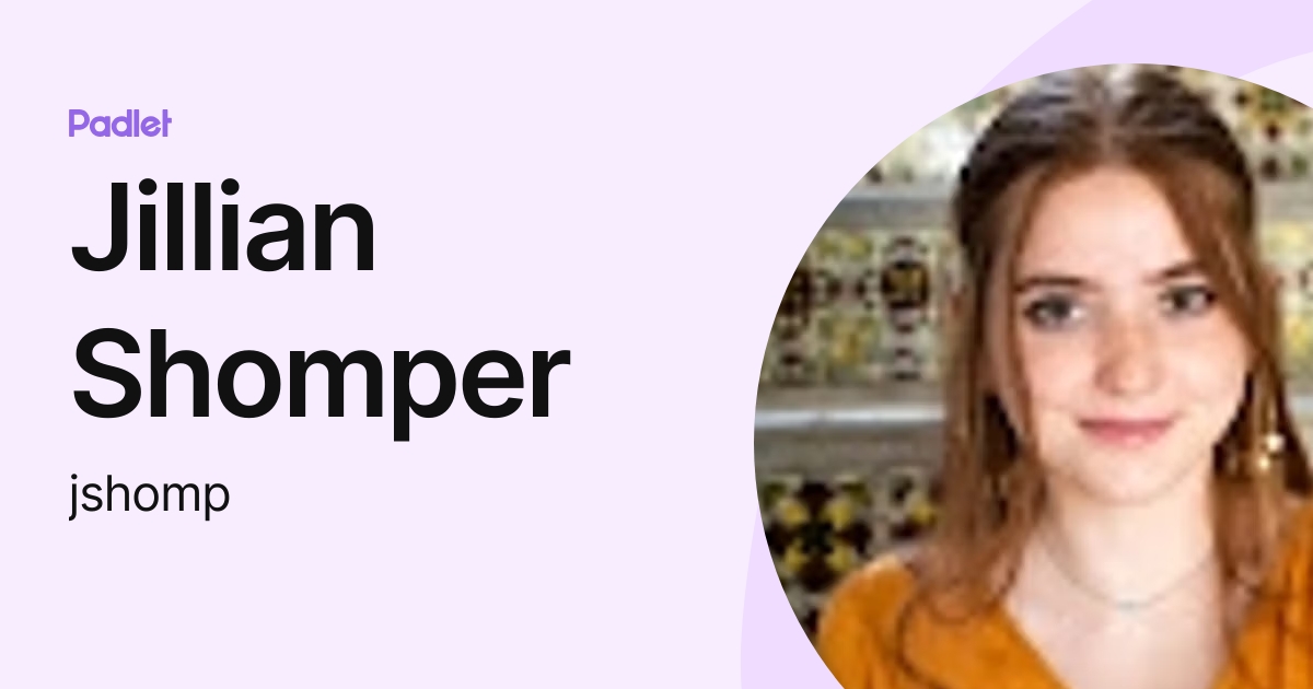 Jillian Shomper (jshomp) profile | Padlet