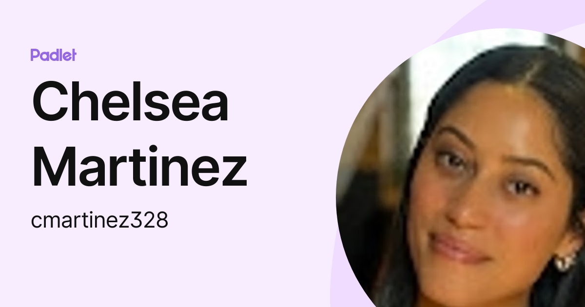 Chelsea Martinez (cmartinez328) profile | Padlet