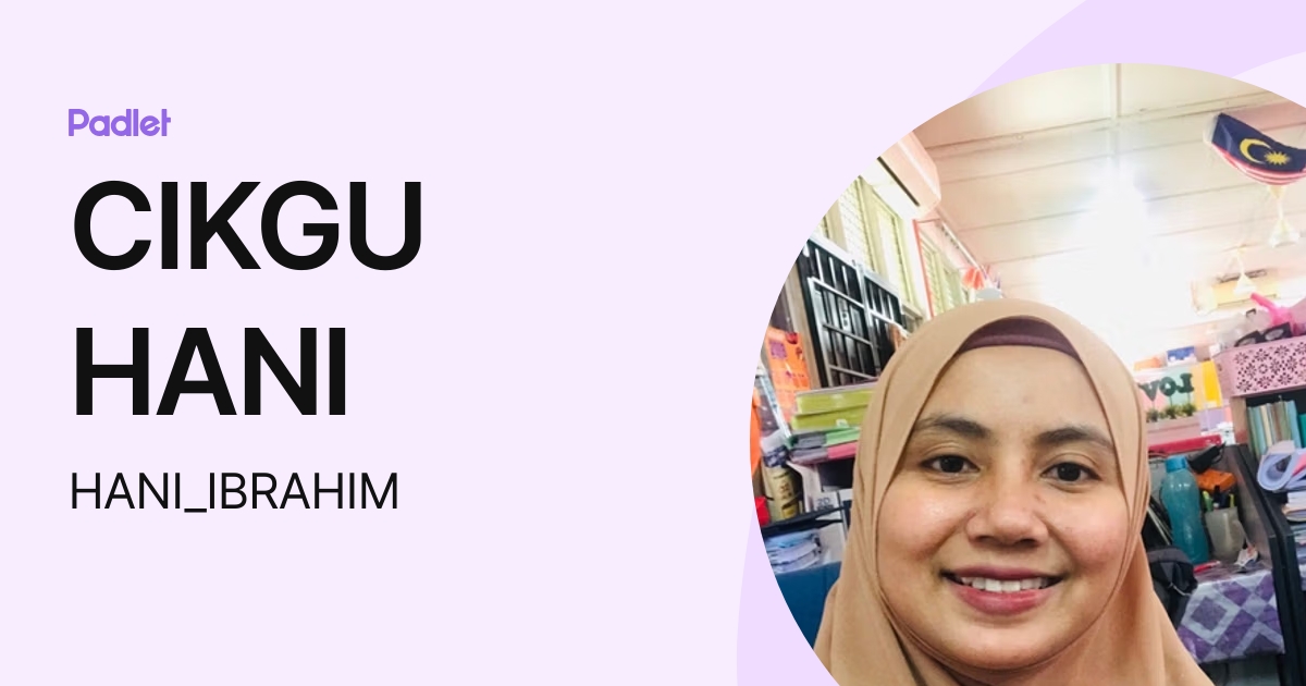 CIKGU HANI (HANI_IBRAHIM) profile | Padlet