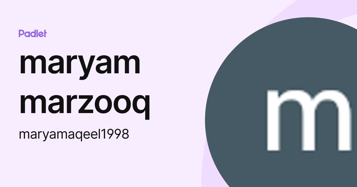 maryam marzooq (maryamaqeel1998) profile | Padlet