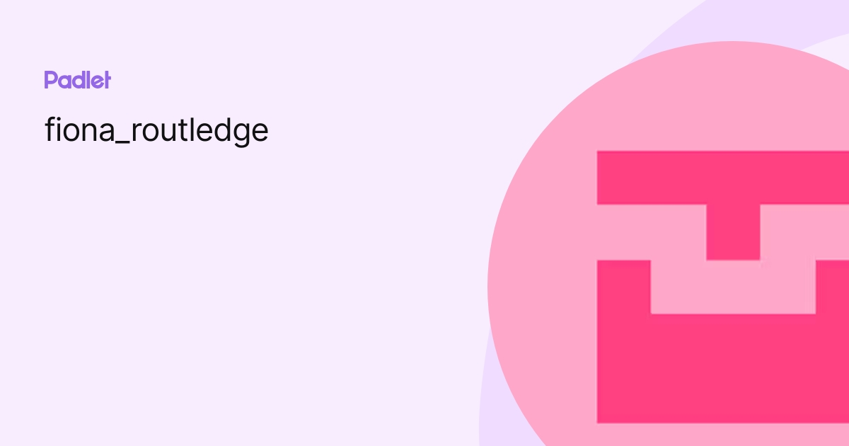 fiona_routledge profile | Padlet