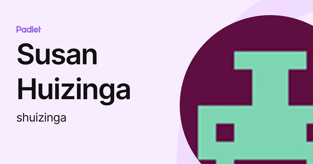 Susan Huizinga (shuizinga) profile | Padlet