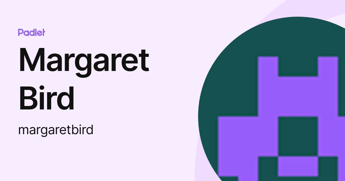 Margaret Bird (margaretbird) profile | Padlet