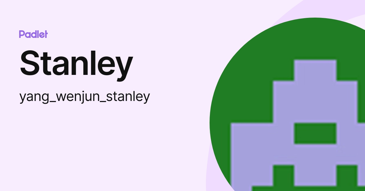 Stanley (yang_wenjun_stanley) profile | Padlet