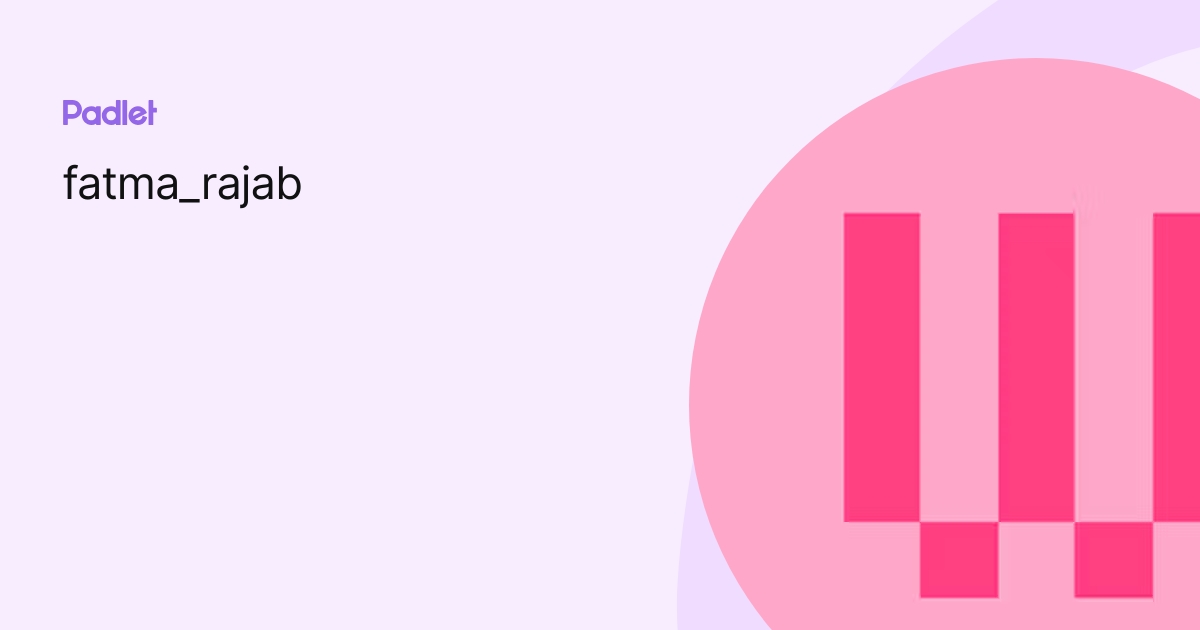 fatma_rajab profile | Padlet