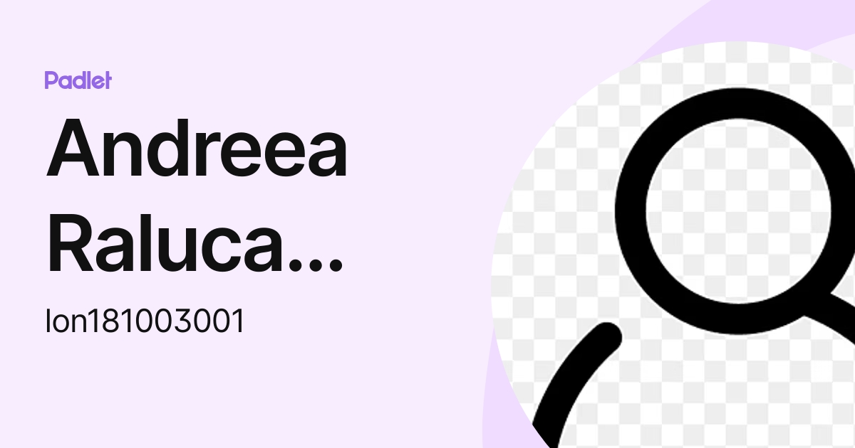 Andreea Raluca Fanu (lon181003001) profile | Padlet