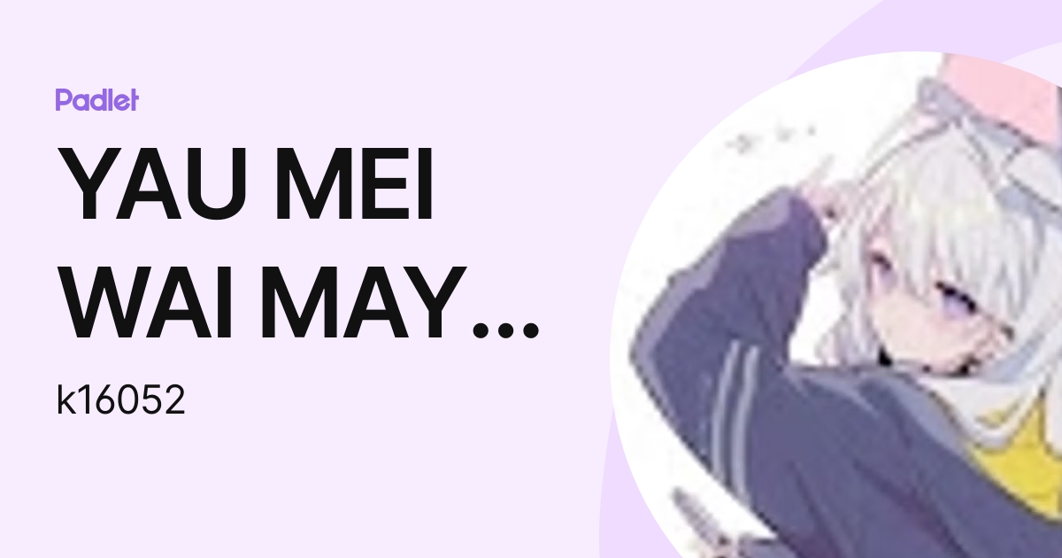 YAU MEI WAI MAY [P5C邱美慧] (k16052) profile | Padlet