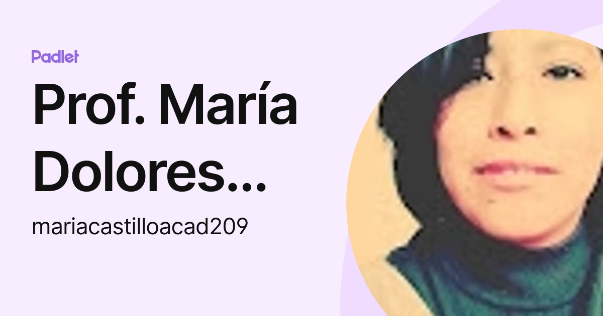 Prof. María Dolores Castillo León (mariacastilloacad209) perfil | Padlet