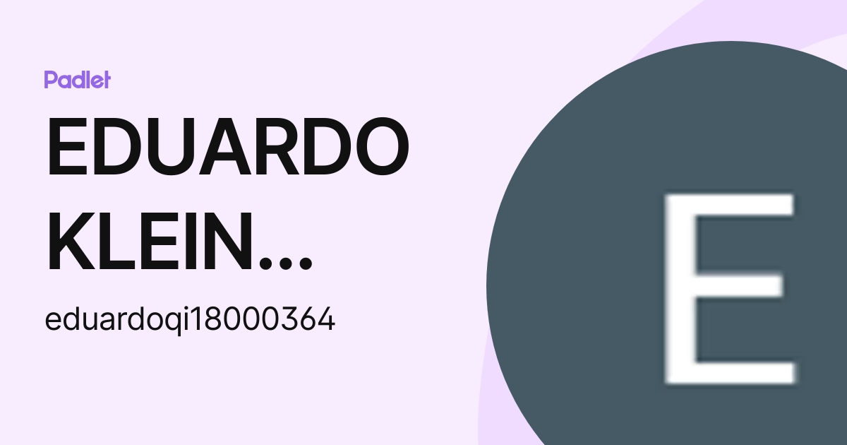 EDUARDO KLEIN MATIAS (eduardoqi18000364) profile | Padlet