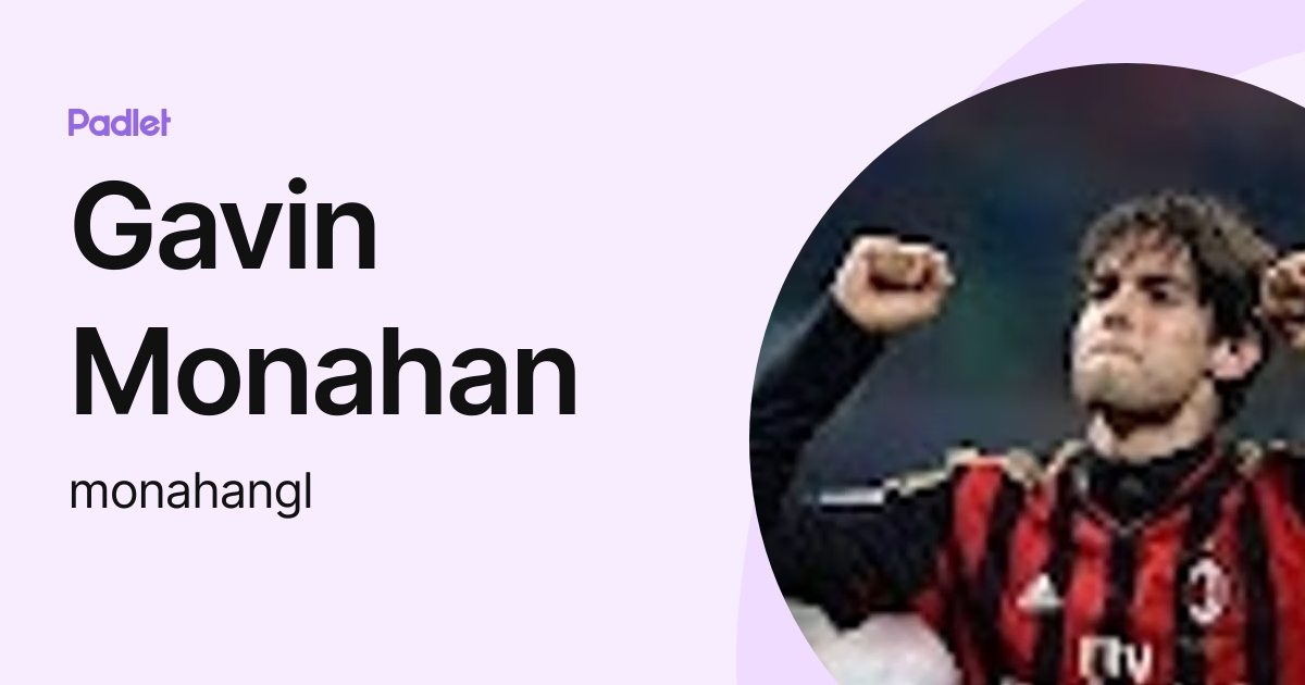 Gavin Monahan (monahangl) profile | Padlet