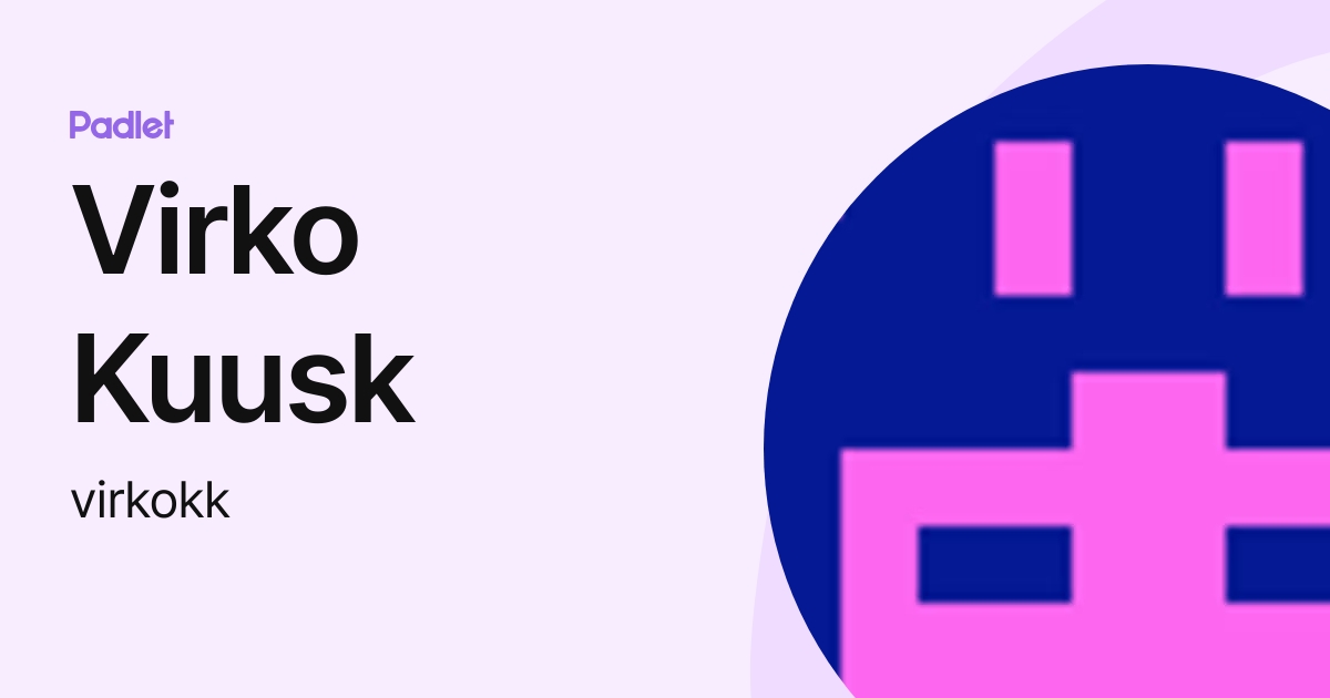 Virko Kuusk (virkokk) profile | Padlet