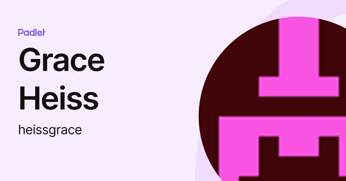 Grace Heiss (heissgrace) profile | Padlet