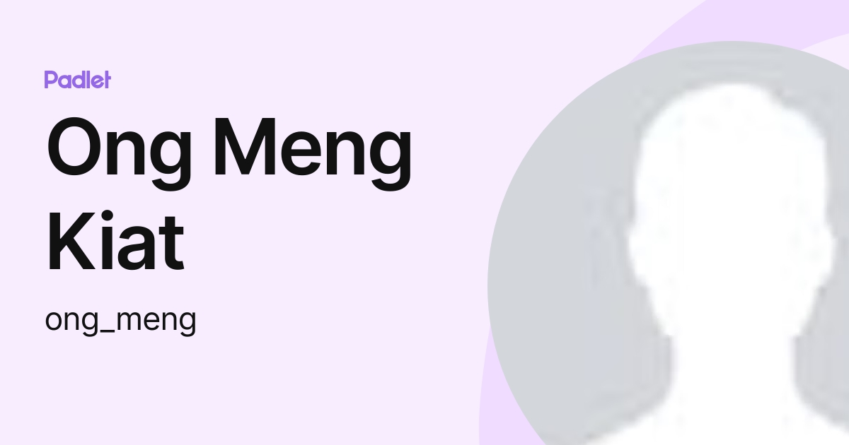 Ong Meng Kiat (ong_meng) profile | Padlet