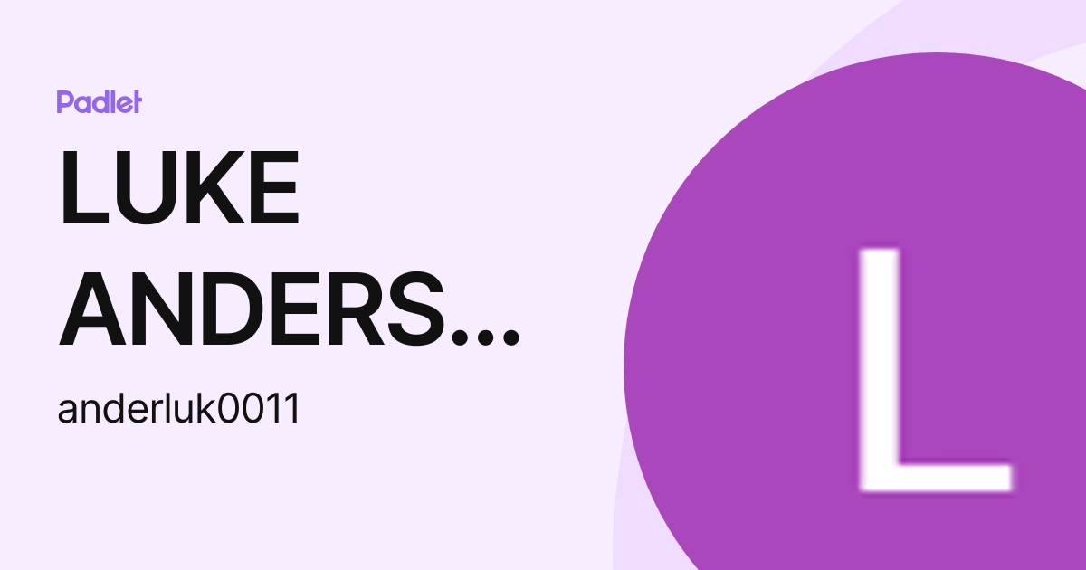 LUKE ANDERSON (anderluk0011) profile | Padlet