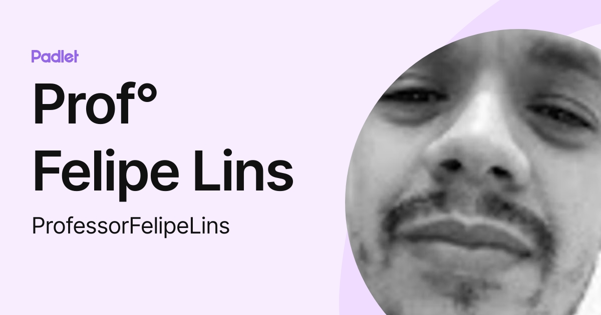 Prof° Felipe Lins (ProfessorFelipeLins) profile | Padlet