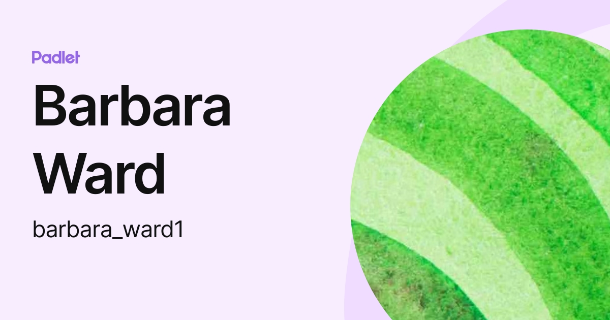 Barbara Ward (barbara_ward1) profile | Padlet