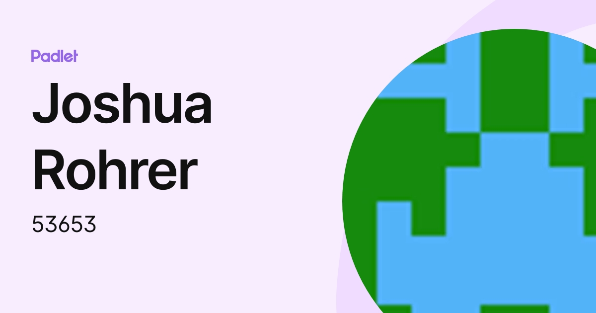 Joshua Rohrer (53653) profile | Padlet