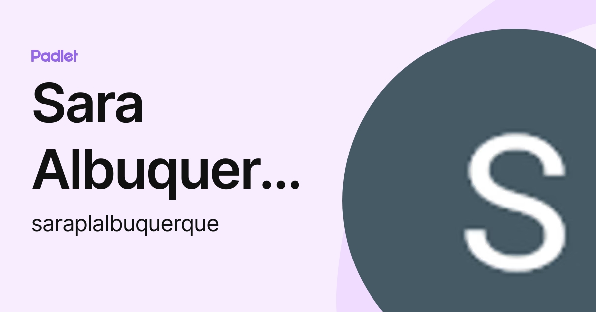 Sara Albuquerque (saraplalbuquerque) profile | Padlet