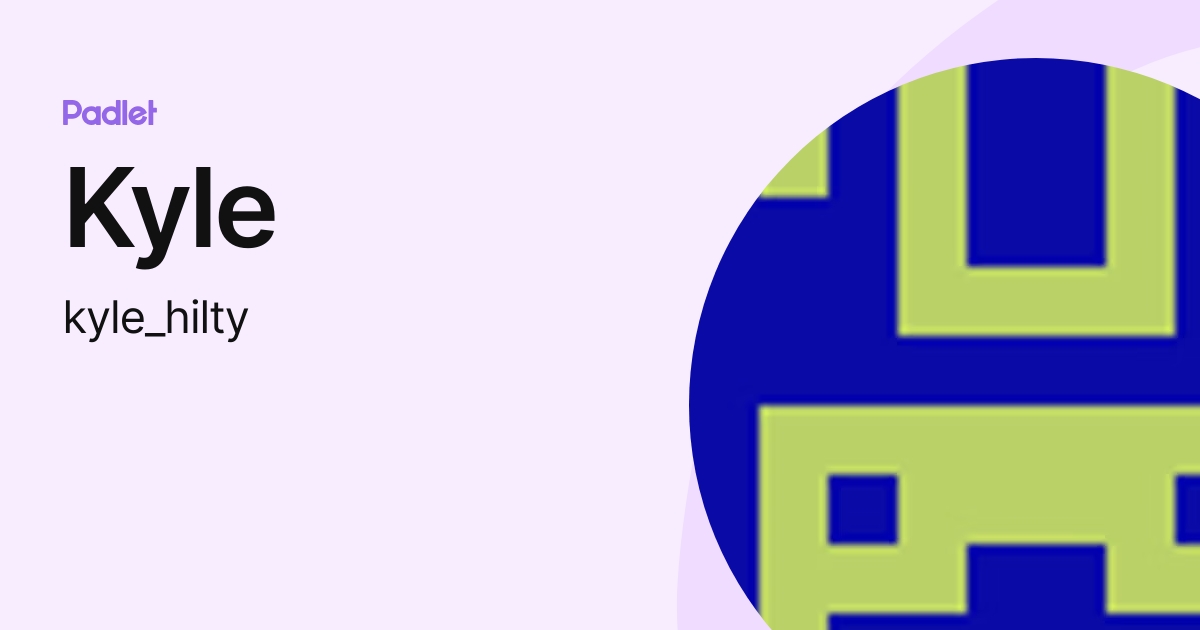 Kyle (kyle_hilty) profile | Padlet