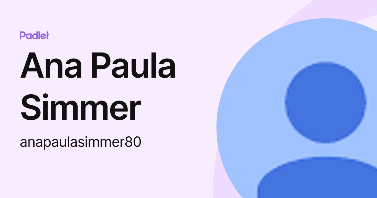 Ana Paula Simmer (anapaulasimmer80) profile | Padlet