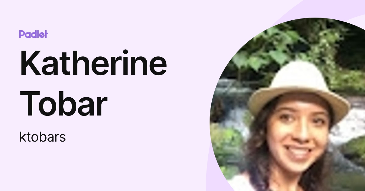 Katherine Tobar (ktobars) profile | Padlet