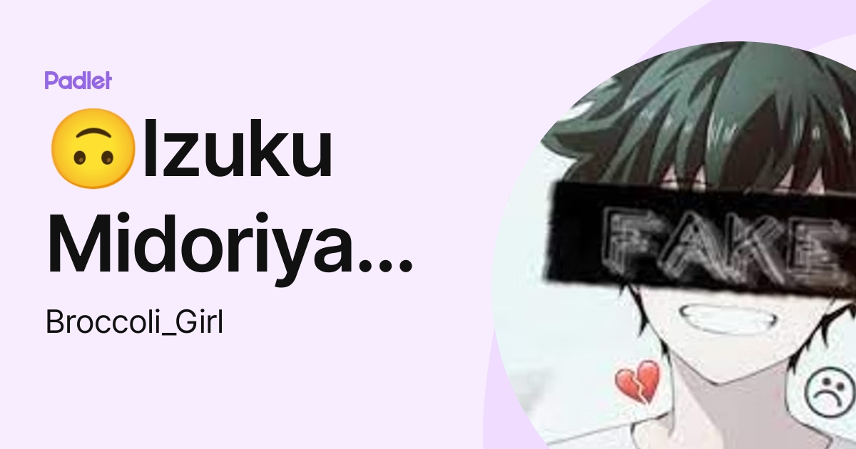 🙃Izuku Midoriya🖤-_-(Female) (Broccoli_Girl) profile | Padlet