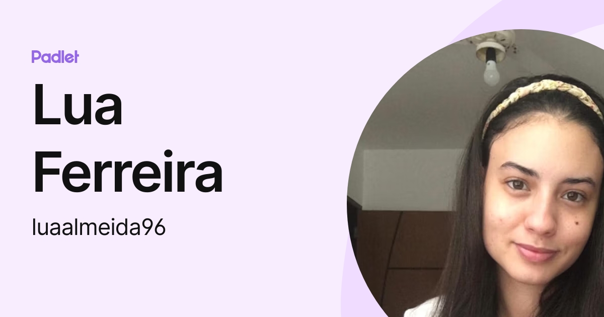 Lua Ferreira (luaalmeida96) profile | Padlet