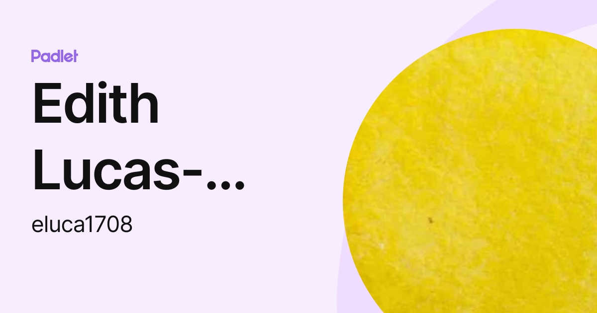 Edith Lucas-Lopez (eluca1708) profile | Padlet