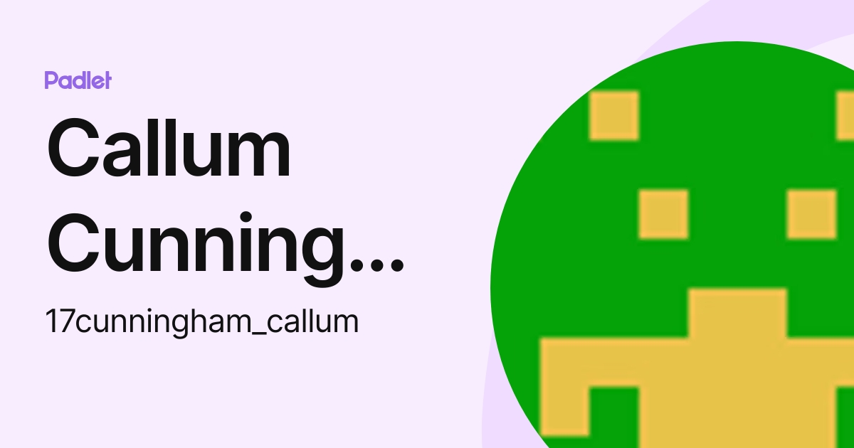 Callum Cunningham (17cunningham_callum) profile | Padlet