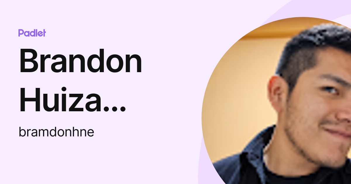 Brandon Huiza Nuñez (bramdonhne) profile | Padlet