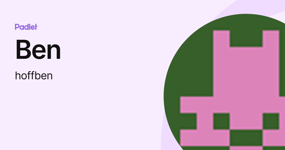 Ben (hoffben) profile | Padlet