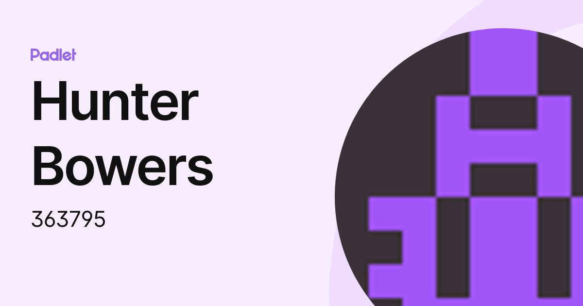 Hunter Bowers (363795) profile | Padlet