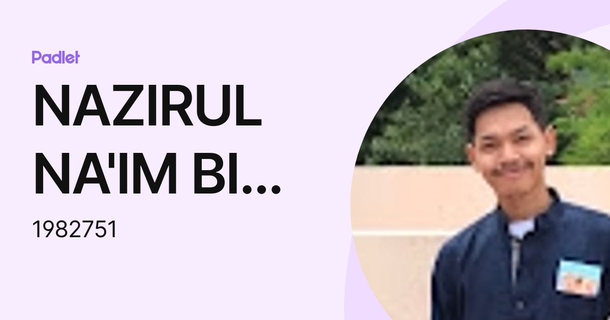 NAZIRUL NA'IM BIN OMAR / UPM (1982751) profile | Padlet