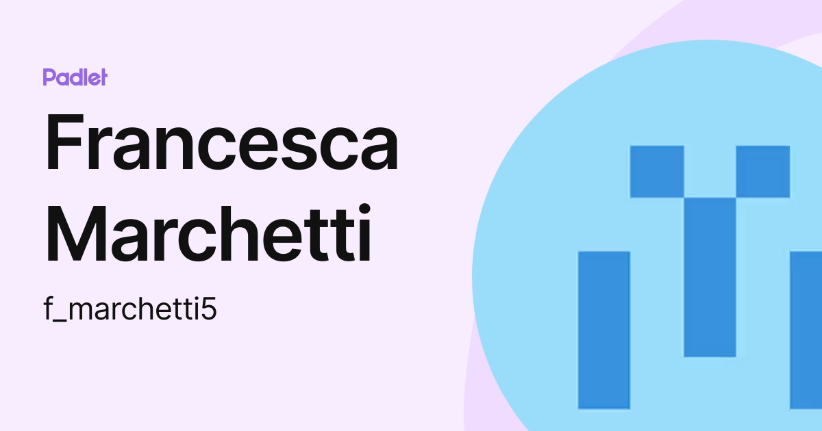Francesca Marchetti (f_marchetti5) profile | Padlet