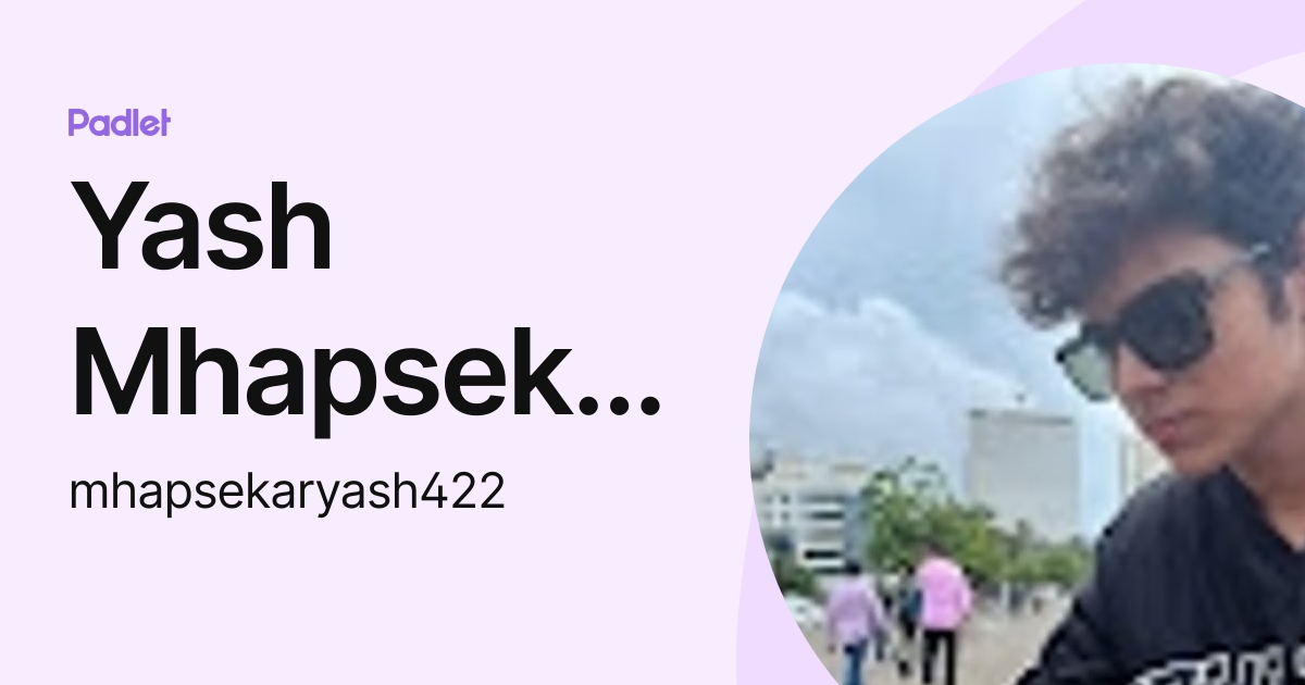 Yash Mhapsekar (mhapsekaryash422) profile | Padlet