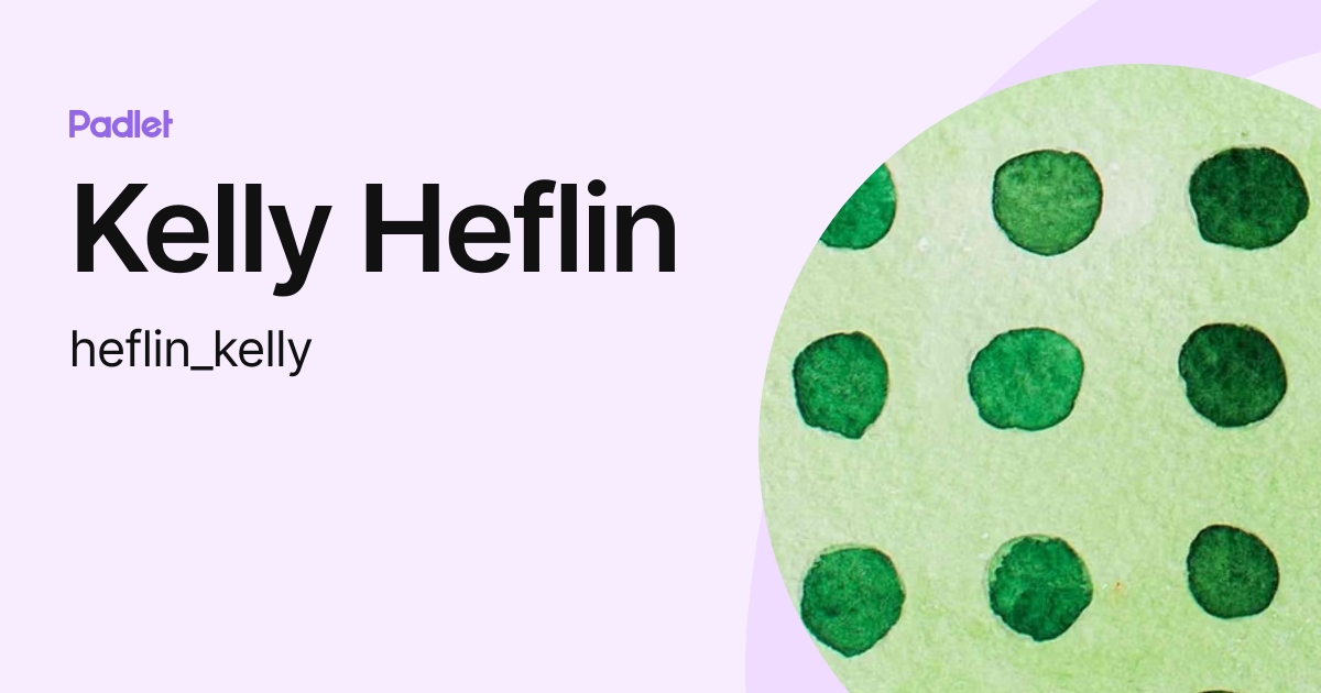 Kelly Heflin (heflin_kelly) profile | Padlet