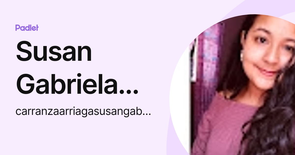 Susan Gabriela Carranza Arriaga (carranzaarriagasusangabriela) profile | Padlet