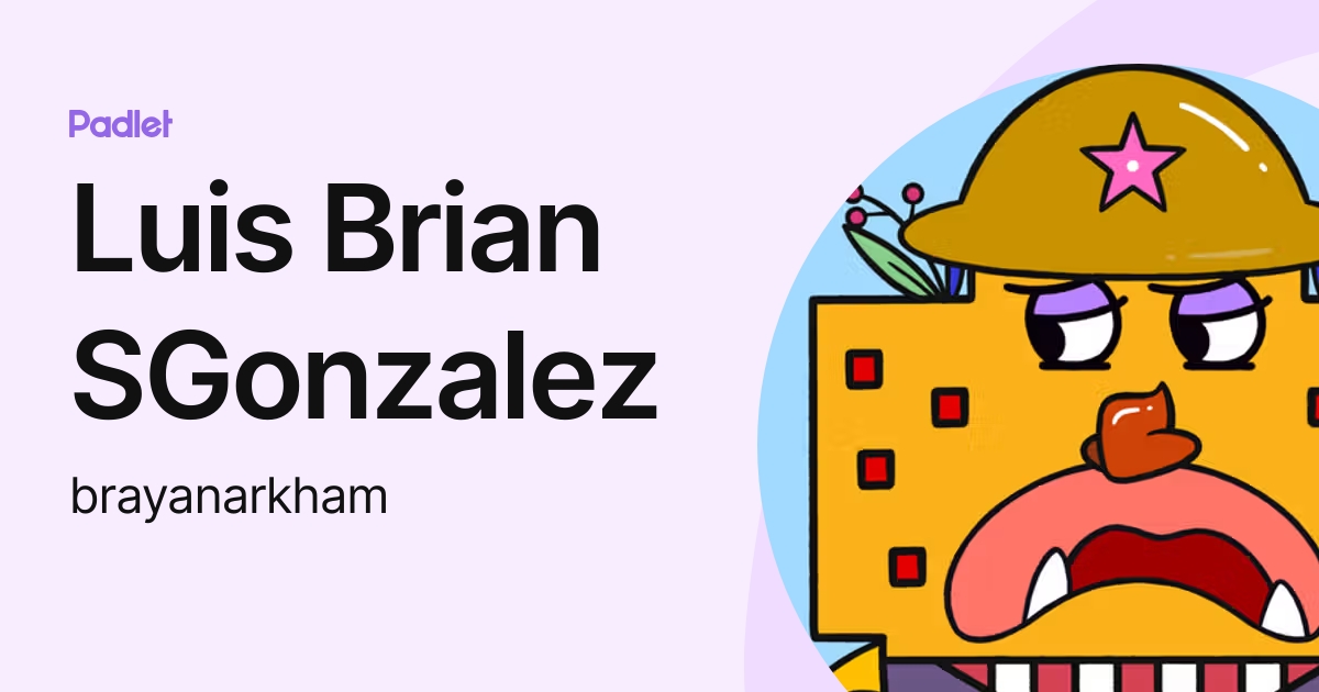 Luis Brian SGonzalez (brayanarkham) profile | Padlet