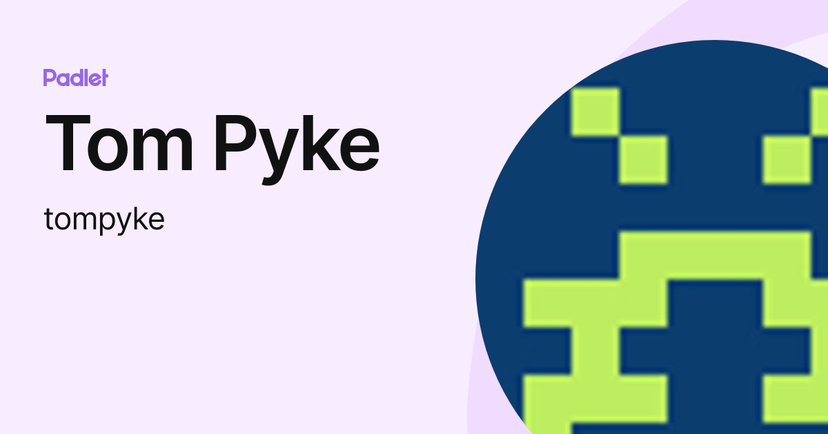 Tom Pyke (tompyke) profile | Padlet
