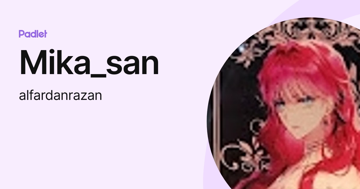 Mika_san (alfardanrazan) profile | Padlet