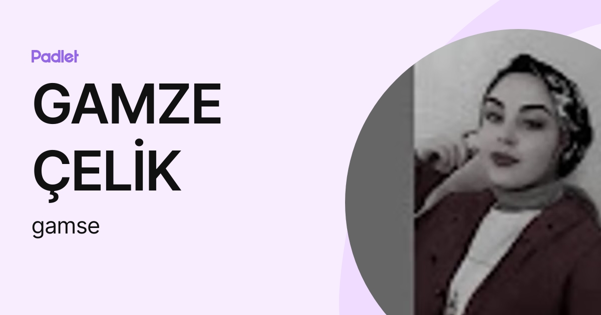 GAMZE ÇELİK (gamse) profile | Padlet