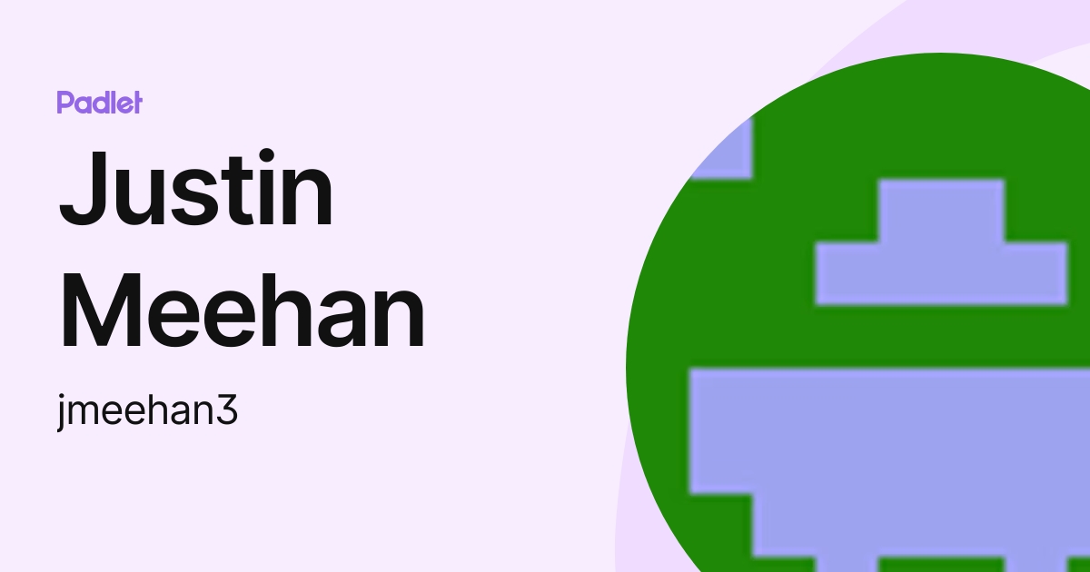 Justin Meehan (jmeehan3) profile | Padlet
