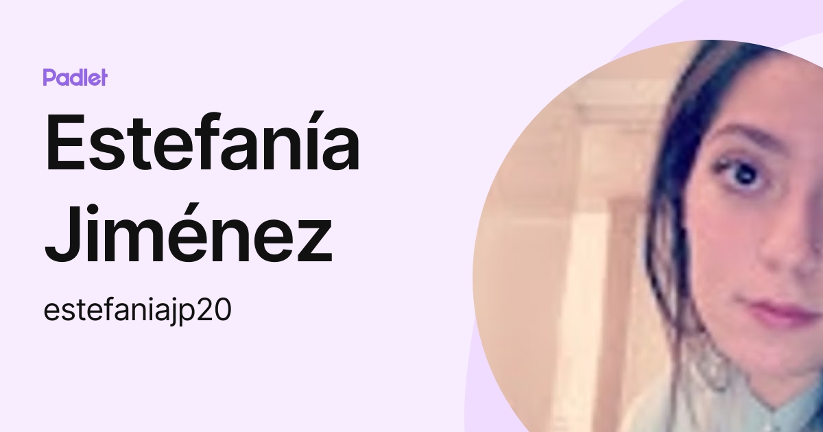 Estefanía Jiménez (estefaniajp20) profile | Padlet