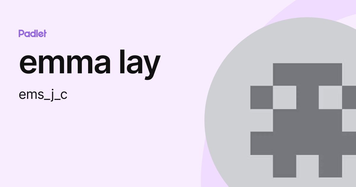 emma lay (ems_j_c) profile | Padlet