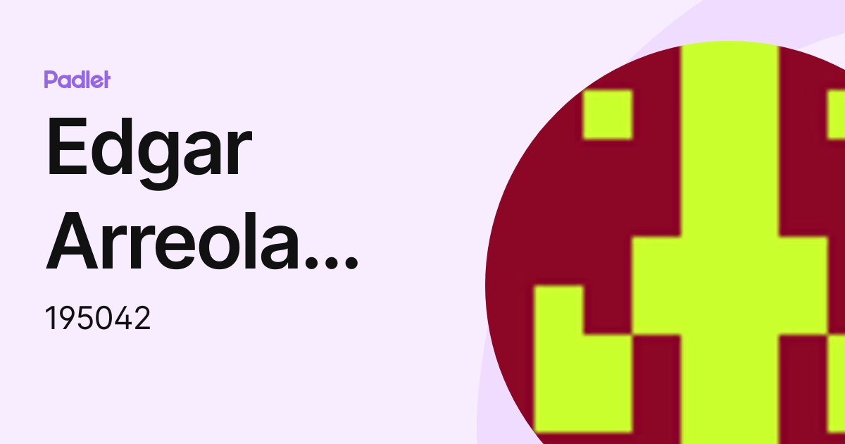 Edgar Arreola Rodriguez (195042) profile | Padlet