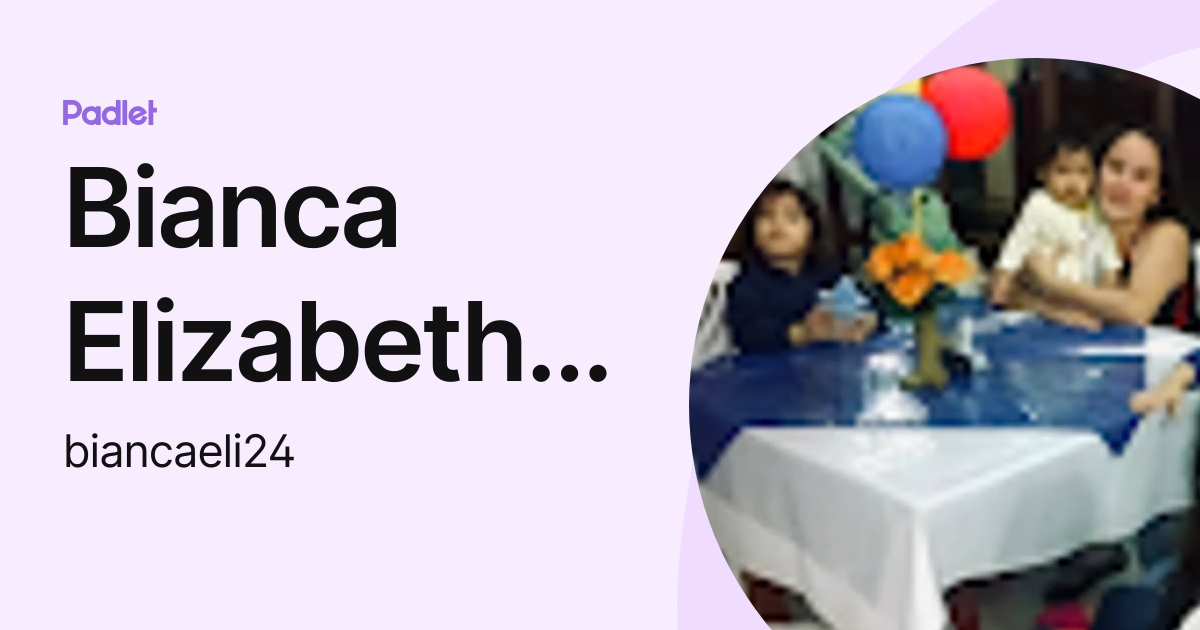 Bianca Elizabeth Chalen Villamar (biancaeli24) profile | Padlet