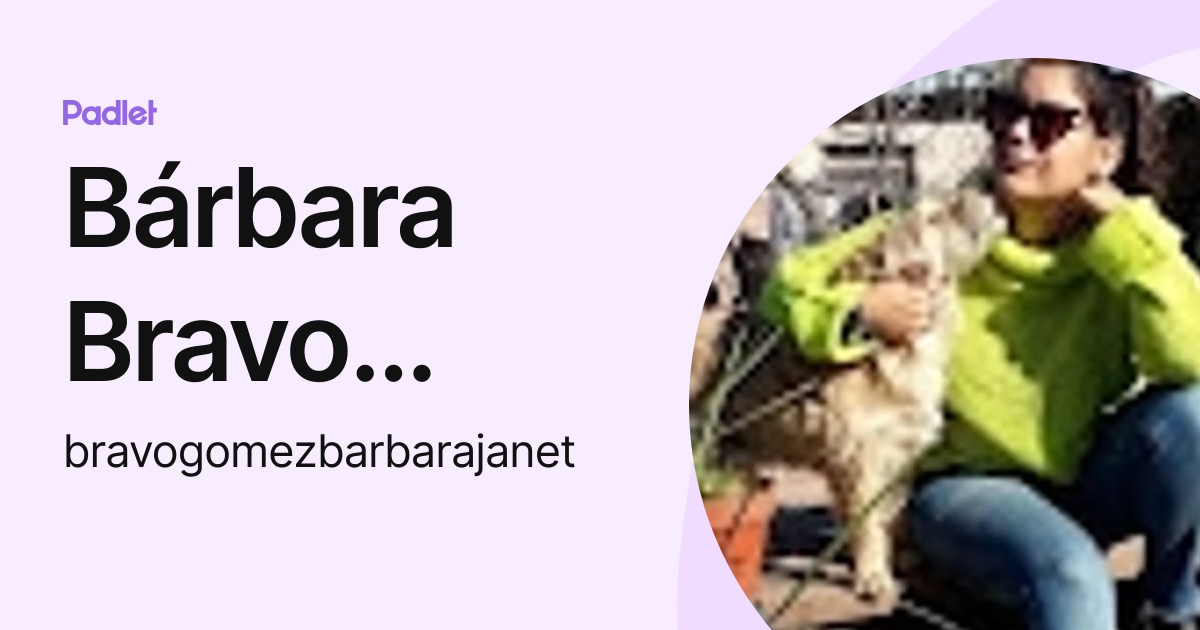 Bárbara Bravo Gómez (bravogomezbarbarajanet) profile | Padlet