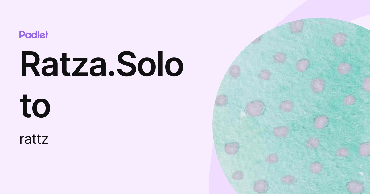 Ratza.Soloto (rattz) profile | Padlet