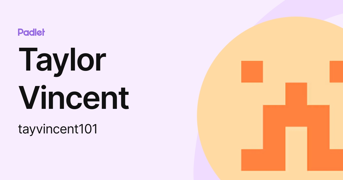 Taylor Vincent (tayvincent101) profile | Padlet